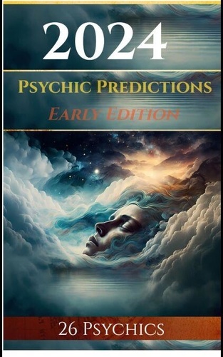 2024 Psychic Predictions: Early Edition - Psychic... - 26 Psychics ...