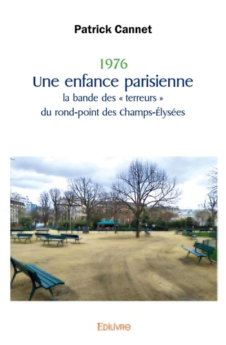 1976, une enfance parisienne - La bande des... de Patrick Cannet ...