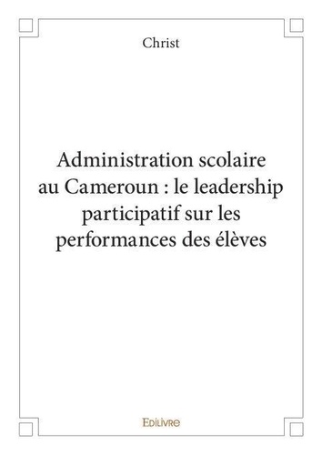 Administration scolaire au cameroun : le... de Christ Christ - Livre ...