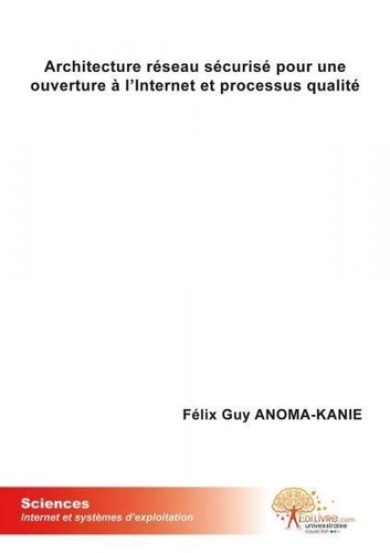 Architecture réseau sécurisé pour une... de Félix guy Anoma-kanie - Livre - Decitre