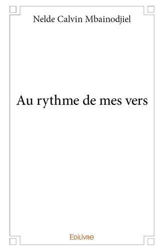 Au rythme de mes vers de Nelde calvin Mbainodjiel - Livre - Decitre