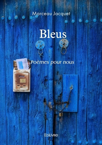 Bleus - Poèmes pour nous de Marceau Jacquet - Grand Format - Livre ...