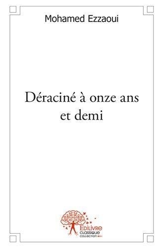 Déraciné à onze ans et demi de Mohamed Ezzaoui - Livre - Decitre