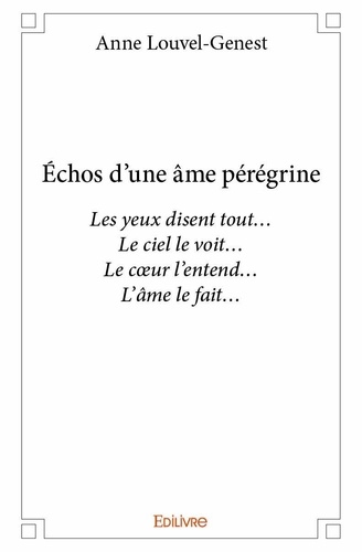 échos d'une âme pérégrine - Les yeux disent... de Anne Louvel-genest ...