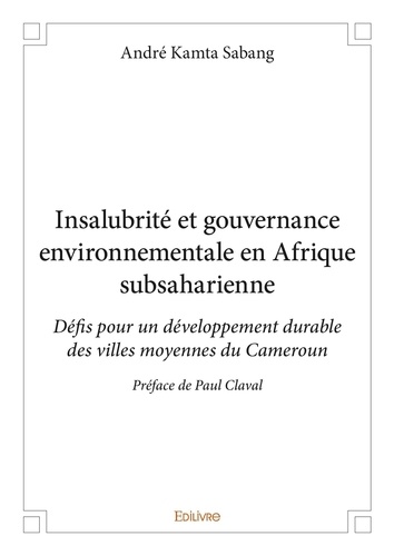 Insalubrité et gouvernance environnementale en... de André Kamta Sabang ...