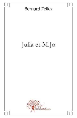 Julia et m.jo de Bernard Tellez - Livre - Decitre