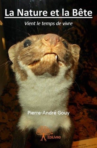 La nature et la bête - Vient le temps de vivre de Pierre-andré Gouy ...