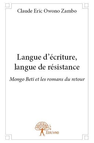 Langue d'écriture, langue de résistance - Mongo... de Zambo claude éric ...