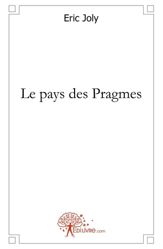 Le pays des pragmes de Eric Joly - Livre - Decitre