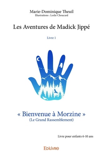 Les aventures de madick jippé - livre 1 - «... de Theuil ...