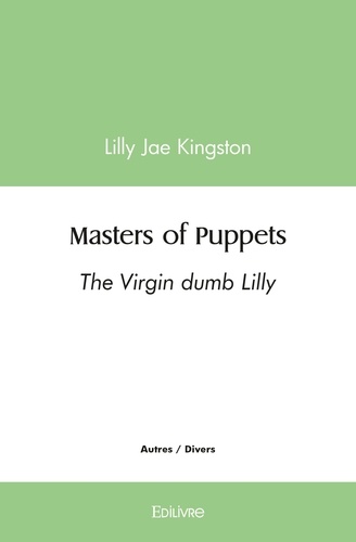 Masters of puppets - The Virgin dumb Lilly de Kingston lilly Jae ...