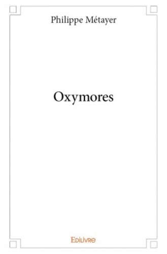 Oxymores de Philippe Métayer - Livre - Decitre
