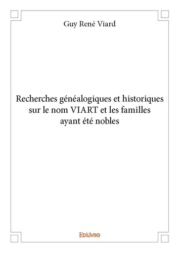 Recherches généalogiques et historiques sur le... de Guy rené Viard ...