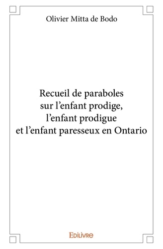 Recueil de paraboles sur l'enfant prodige,... de De bodo olivier Mitta ...