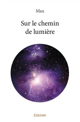 Sur le chemin de lumière de Max Max - Livre - Decitre