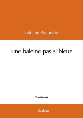 Une baleine pas si bleue de Solenne Roubertou - Livre - Decitre