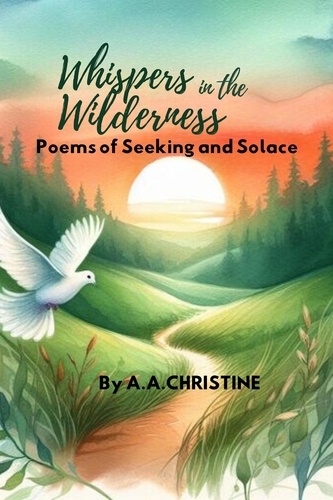Whispers in the Wilderness: Poems of Seeking and... de A.A. Christine ...