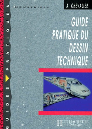 Guide Pratique Du Dessin Technique. Edition... de A Chevalier - Livre ...