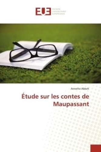 Étude sur les contes de Maupassant de Annette Abkeh - Livre - Decitre