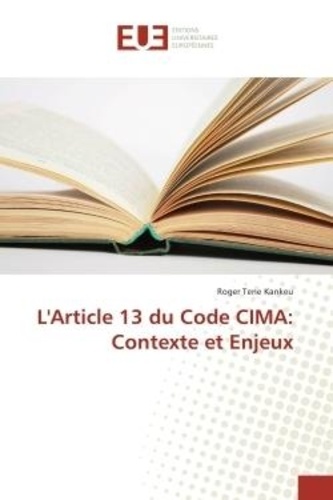 L'Article 13 du Code CIMA: Contexte et Enjeux de Roger Kankeu - Livre - Decitre
