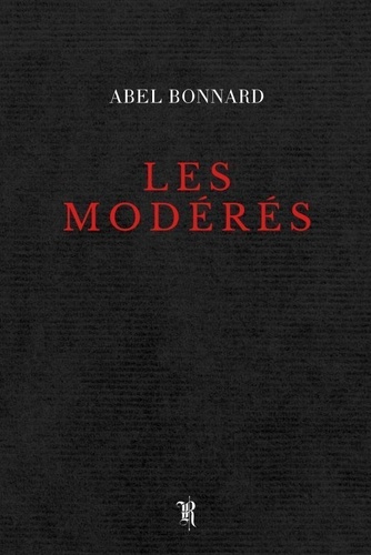 Les Modérés (Poche) de Abel Bonnard - Livre - Decitre