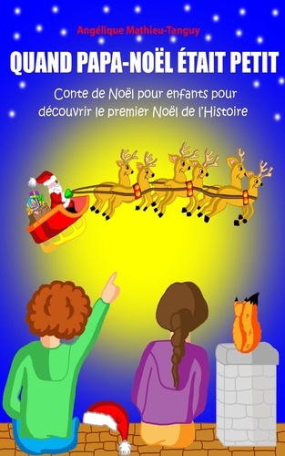 Quand Papa-Noël était petit! - Conte de Noël... de Angélique Mathieu ...