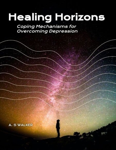 Healing Horizons: Coping Mechanisms for... - A. S Walker - Ebooks ...