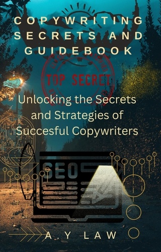 Copywriting Secrets and Guidebook: Unlocking the... de A.y Law - ePub ...
