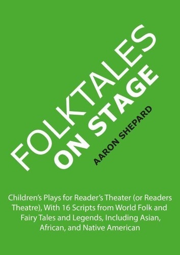 Folktales on Stage: Children's Plays for Reader's... de Aaron Shepard ...