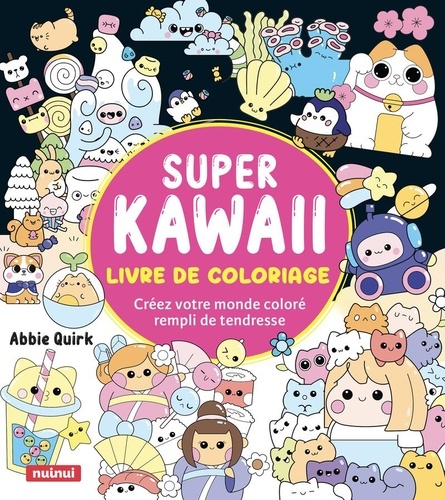 Super Kawaii - Livre de coloriage - Créez votre... - Abbie Quirk ...
