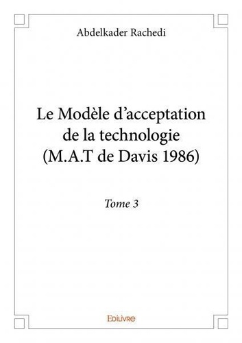 Le modèle d’acceptation de la technologie... de Abdelkader Rachedi - Livre - Decitre