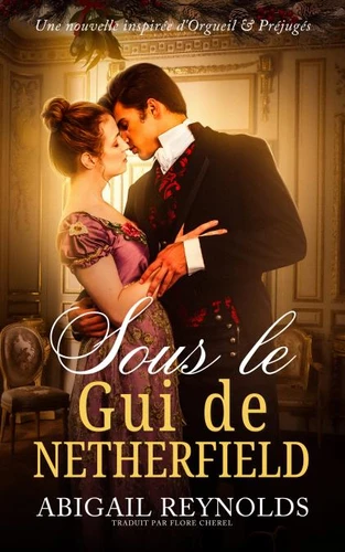 Sous le Gui de Netherfield de Abigail Reynolds - Decitre