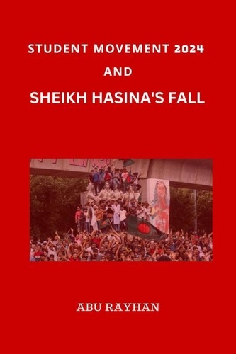 Student Movement 2024 and Sheikh Hasina's Fall de Abu Rayhan - ePub - Ebooks - Decitre