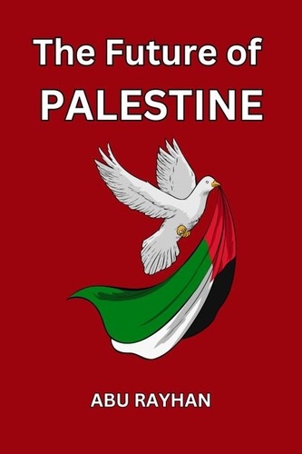 The Future of Palestine de Abu Rayhan - ePub - Ebooks - Decitre