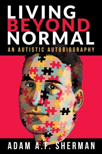 Living Beyond Normal: An Autistic Autobiography de Adam A. F. Sherman ...