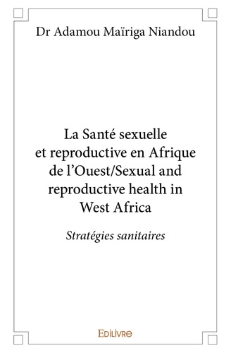 La santé sexuelle et reproductive en afrique de... de Adamou maïriga niandou dr adam Dr - Livre ...