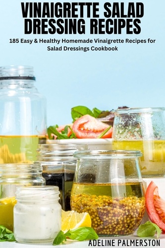 Vinaigrette Salad Dressing Recipes: 185 Easy... de Adeline Palmerston ...