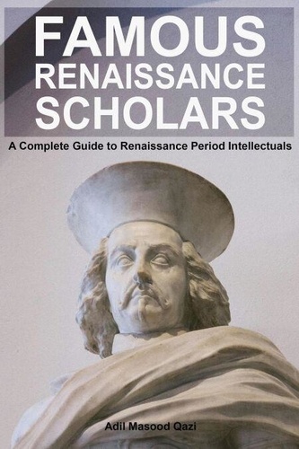 Famous Renaissance Scholars: A Complete Guide to... de Adil Masood Qazi ...