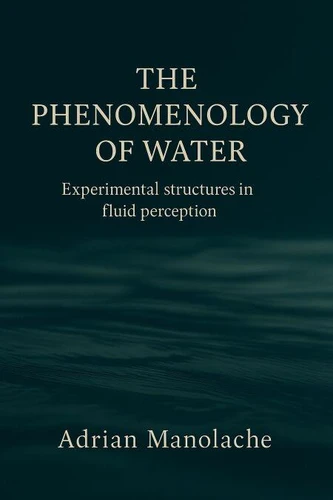 The Phenomenology of Water de Adrian Manolache - Decitre