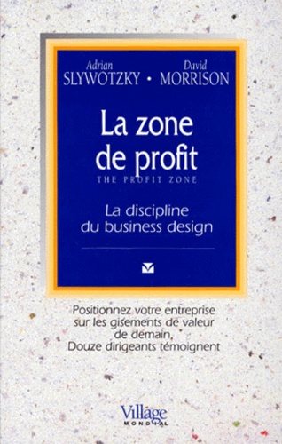 La Zone De Profit. La Discipline Du Business... de Adrian Slywotzky ...
