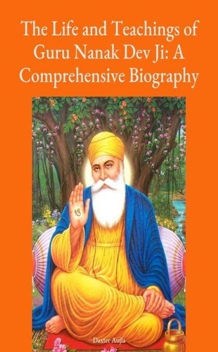 Guru Nanak Dev Ji - The Life Teachings of Guru... - Adv. Daxter Aujla - Ebooks - Furet du Nord