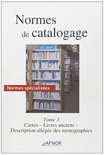 Normes de catalogage - Tome 3, Cartes, livres... de AFNOR - Grand ...