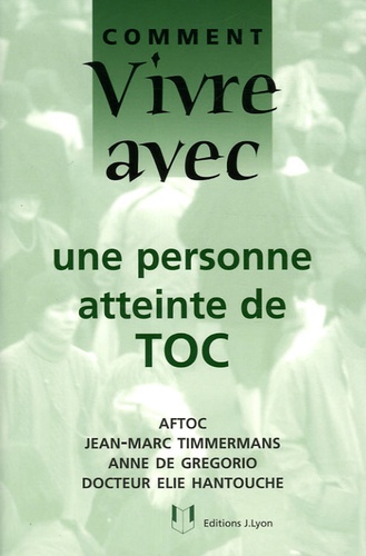 Comment vivre avec une personne atteinte de TOC - AFTOC - Livres ...