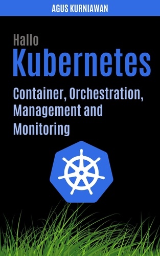 Hallo Kubernetes Container Orchestration Agus Kurniawan