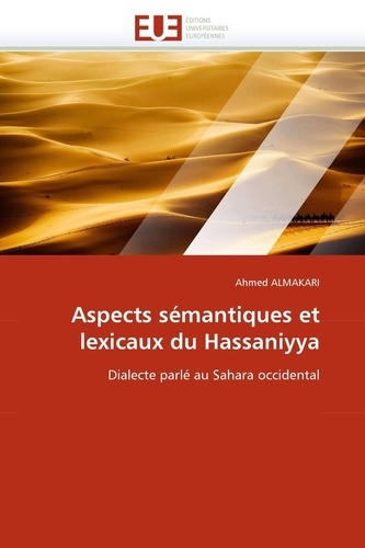 Aspects sémantiques et lexicaux du Hassaniyya -... de Ahmed Almakari ...
