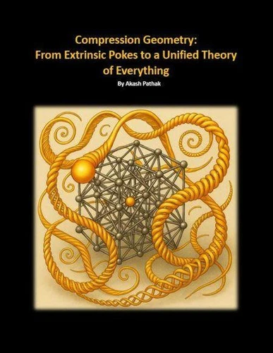Compression Geometry: Gravity From Extrinsic M/E Pokes to a Unified ...