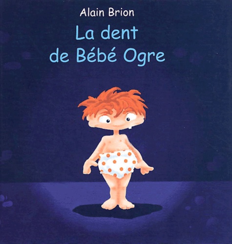 La Dent De Bebe Ogre de Alain Brion - Album - Livre - Decitre