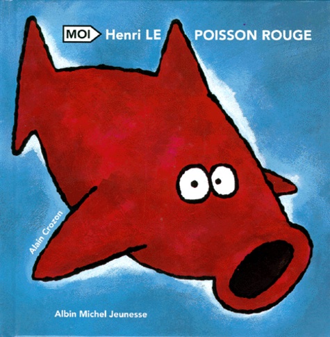 Henri, le poisson rouge de Alain Crozon - Album - Livre - Decitre