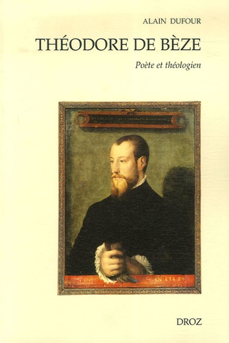 Théodore de Bèze - Poète et théologien de Alain Dufour - Livre - Decitre