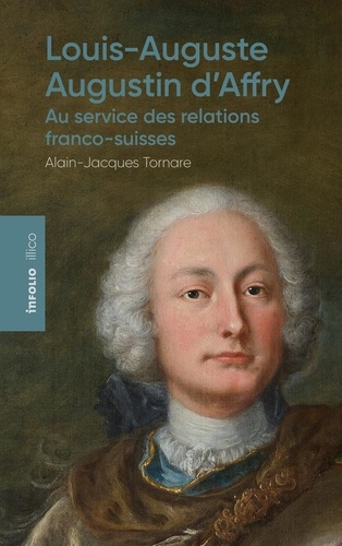 Louis-Auguste-Augustin d'Affry, au service des... de Alain-Jacques ...